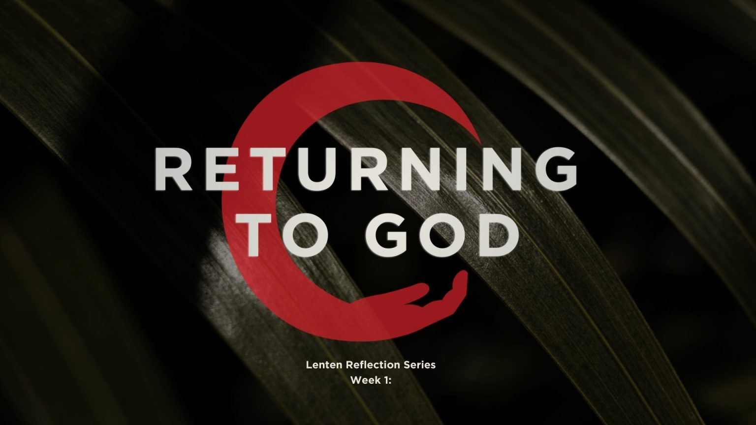 Returning to God: A Lent Week 1 Reflection on Repentance and Renewal ...